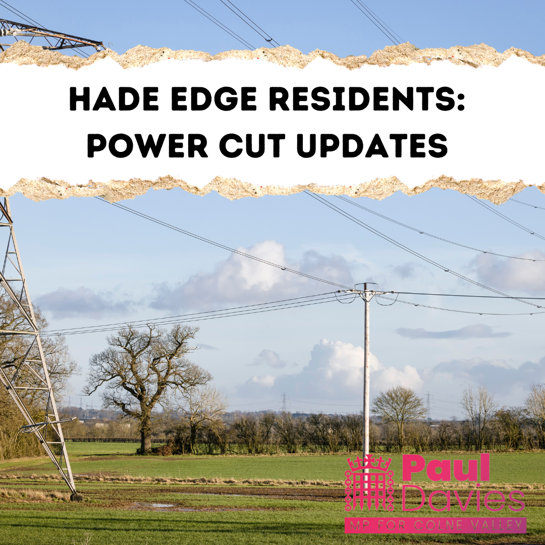 Hade Edge Residents: Power Cut Updates – Paul Davies MP